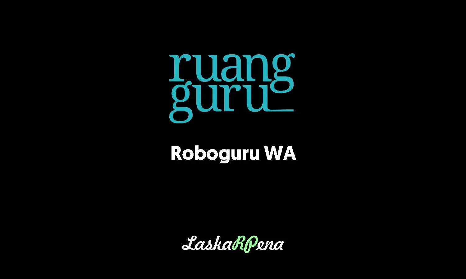 Roboguru WA, Belajar Lebih Mudah - LASKAR PENA