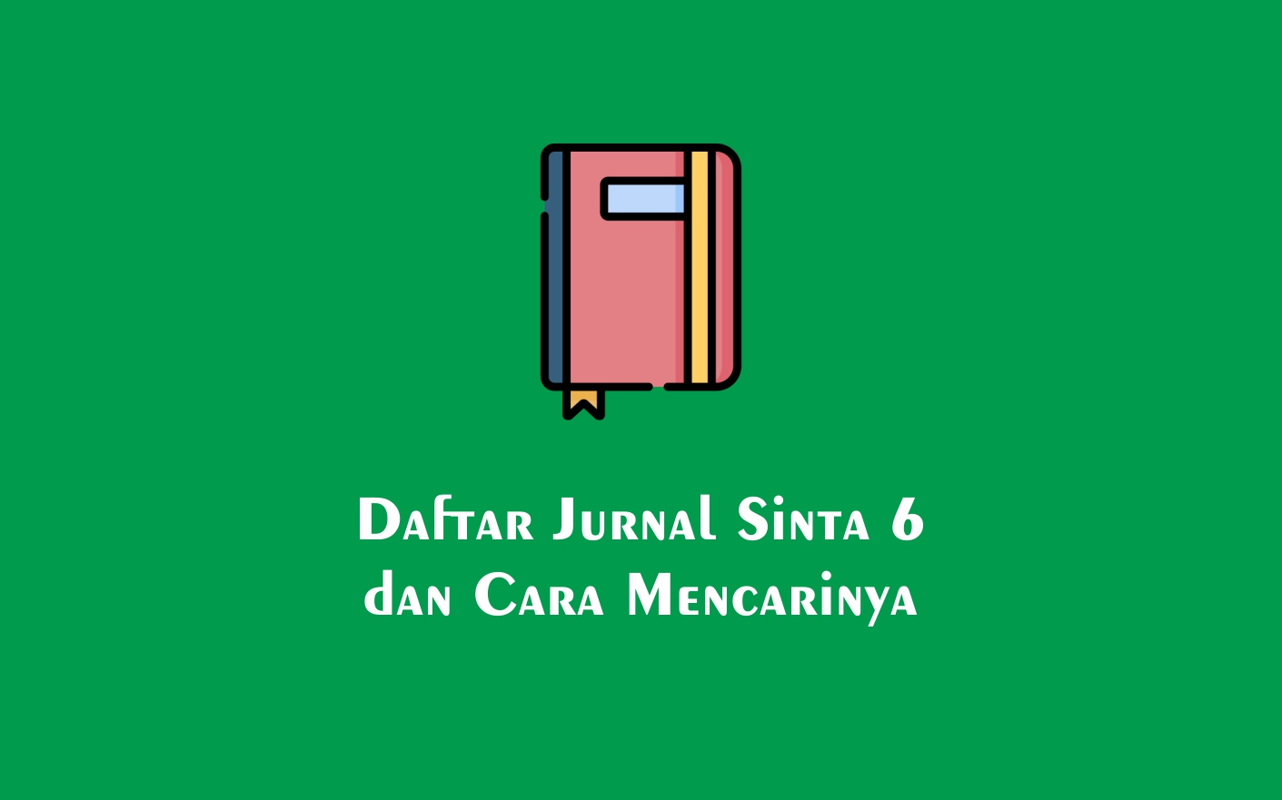 Daftar Jurnal Sinta 6 dan Cara Mencarinya - LASKAR PENA